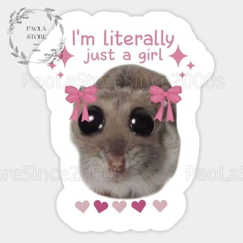 Sad Hamster Meme Decal, I'M Literally Just A Girl Sad Hamster Meme ...