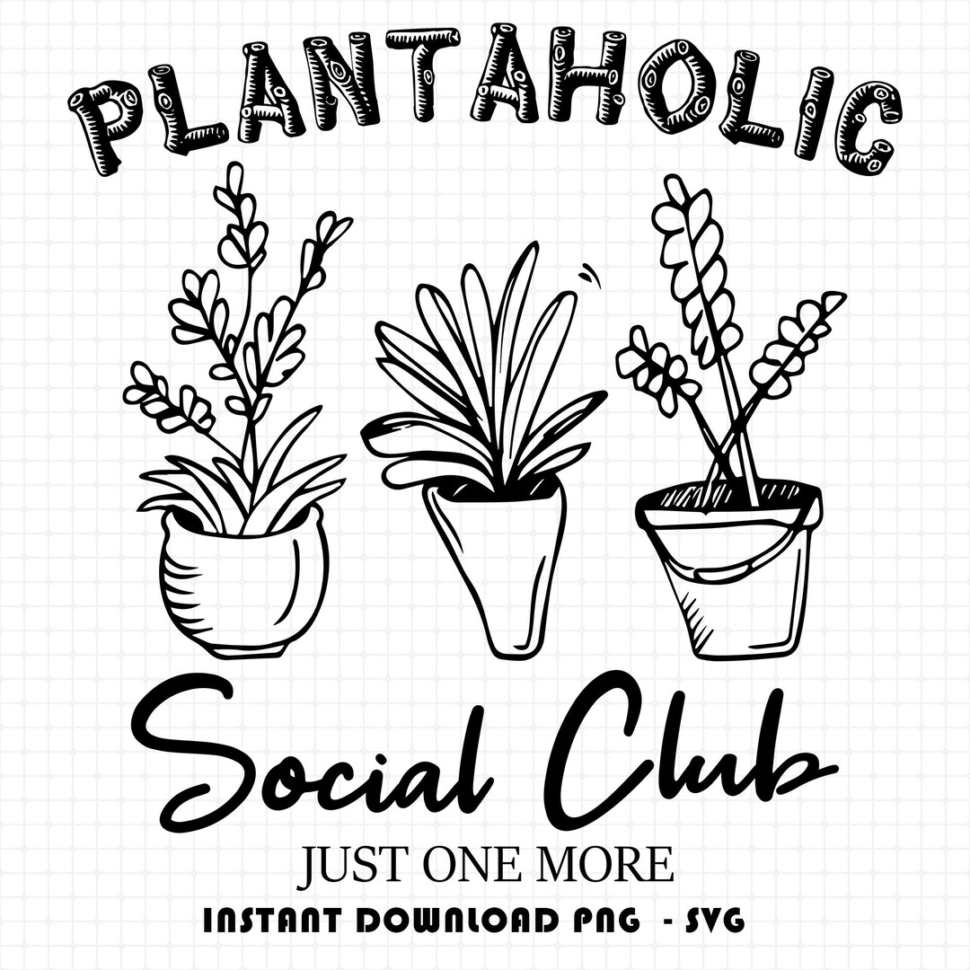 Plantaholic Social Club Png, Spring Garden Png, Crazy Plant Lady Png ...