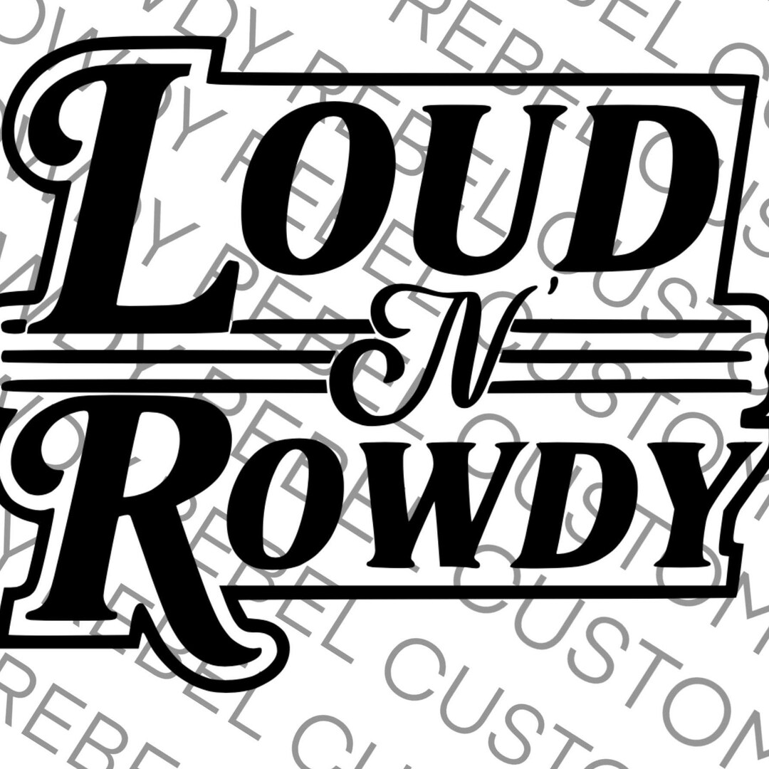 Loud and Rowdy Decal - Etsy