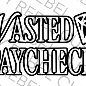 Wasted Paychecks Decal - Etsy