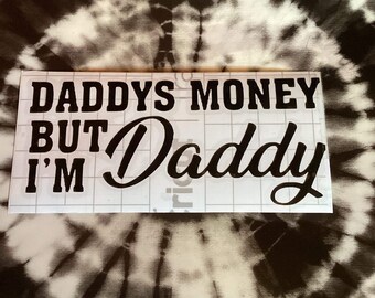 Daddy's Money BUT I'M DADDY Vinyl Decal 22x4 Windshield Sticker Diesel ...
