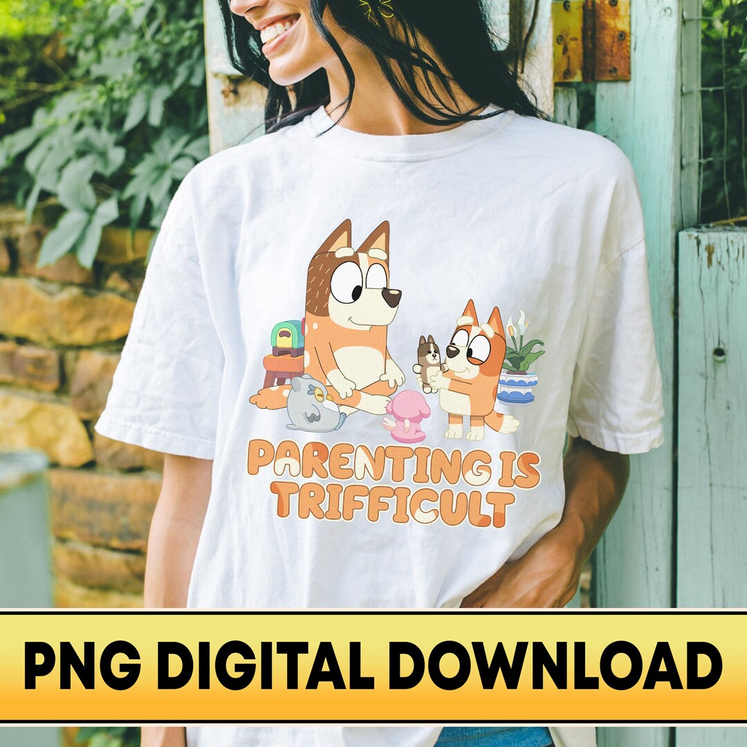 Bluey Parenting is Trifficult PNG, Bluey Mom Shirt, Mom Life ...