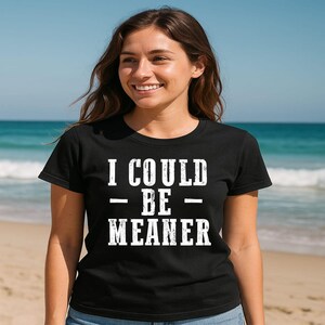 I Could Be Meaner Svg, Mean Friend Svg, Sarcastic Svg, Funny Parent Svg ...