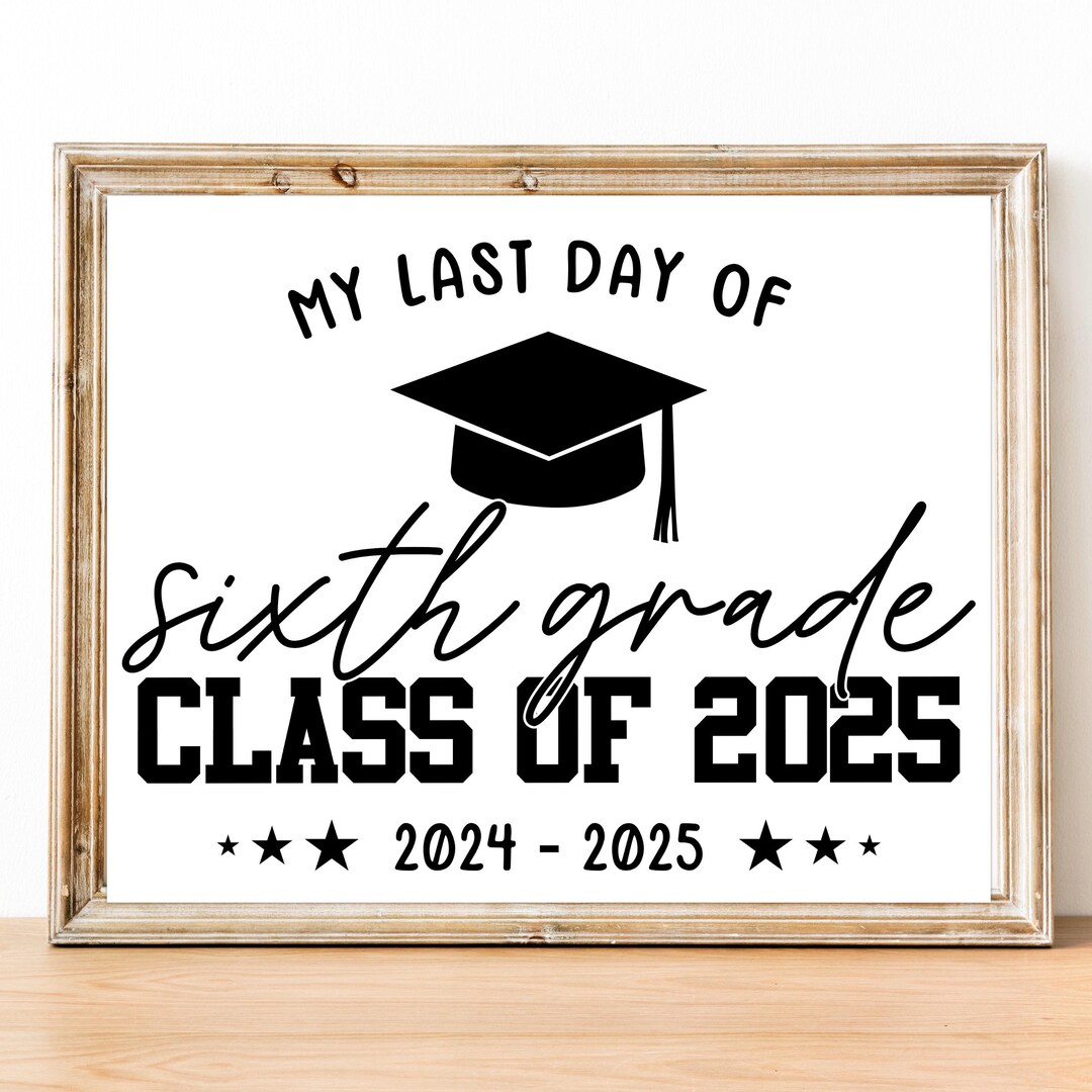 Last Day of Sixth Grade Sign, Digital Instant Download, Printable Sixth ...