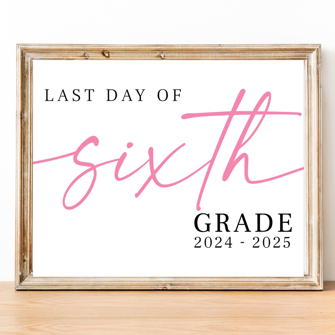 Last Day of Sixth Grade Sign, Digital Instant Download, Printable Sixth ...