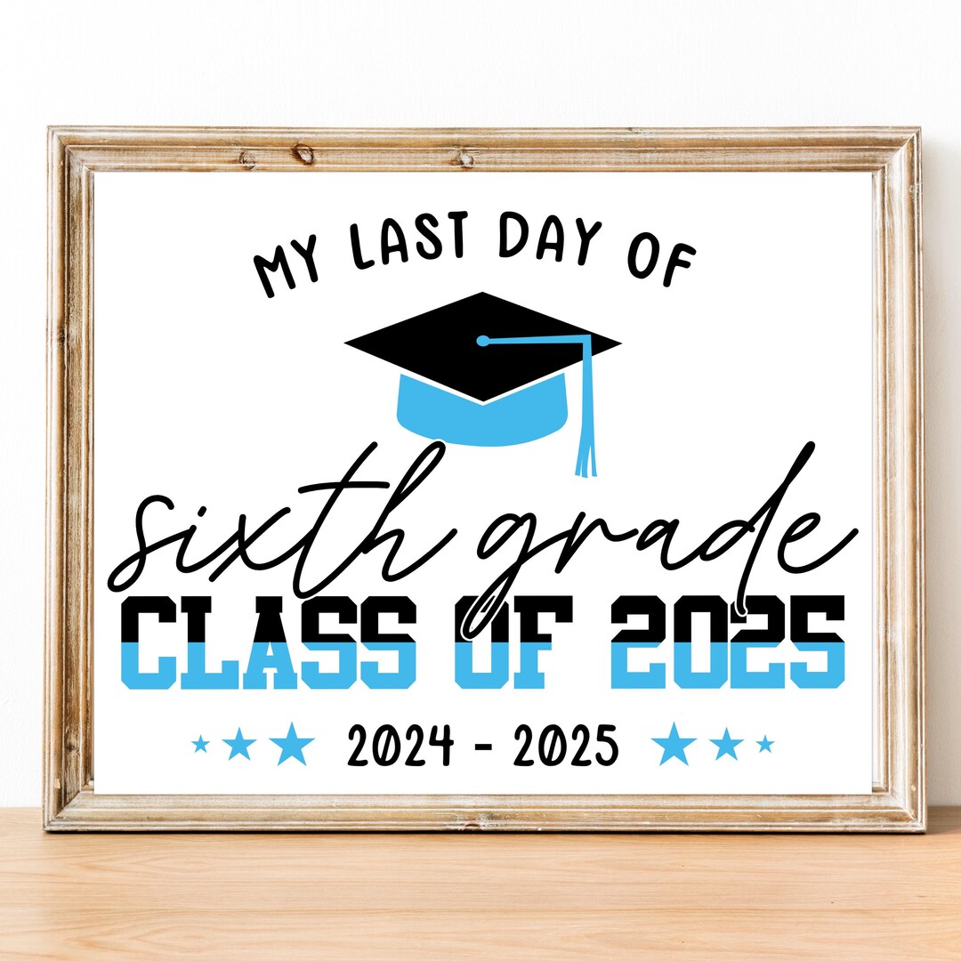 Last Day of Sixth Grade Sign, Digital Instant Download, Printable Sixth ...