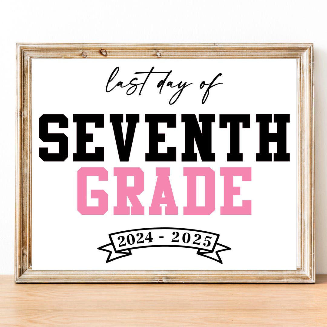 Last Day of Seventh Grade Sign, Digital Instant Download, Printable ...