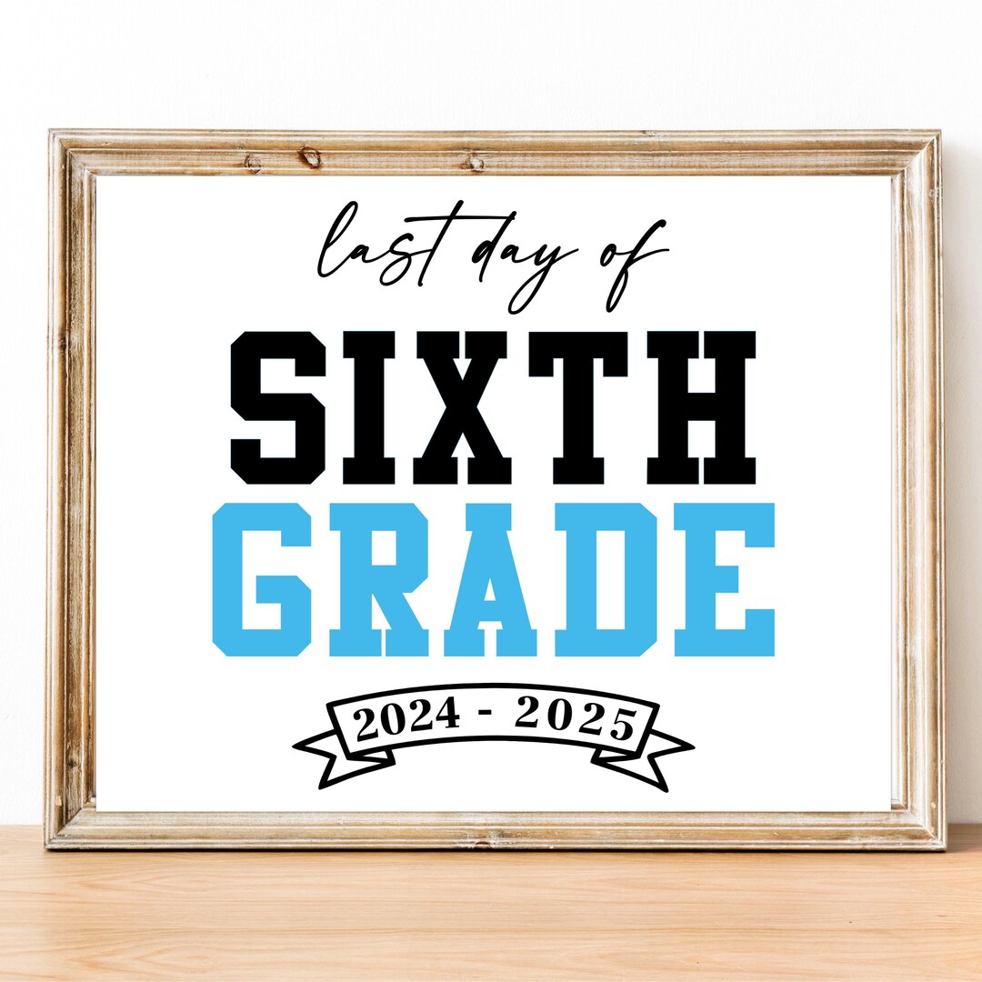 Last Day of Sixth Grade Sign, Digital Instant Download, Printable Sixth ...