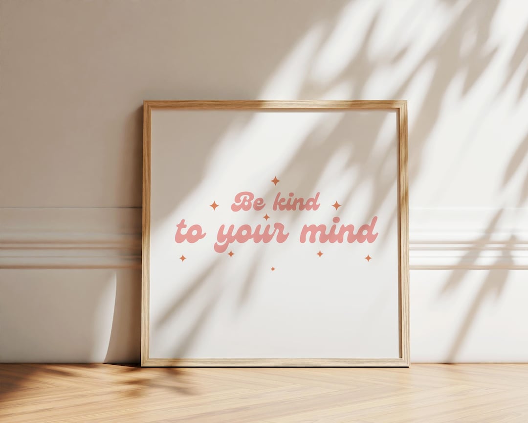 Be Kind to Your Mind Print Mental Health Wall Art Be Kind to Your Mind ...