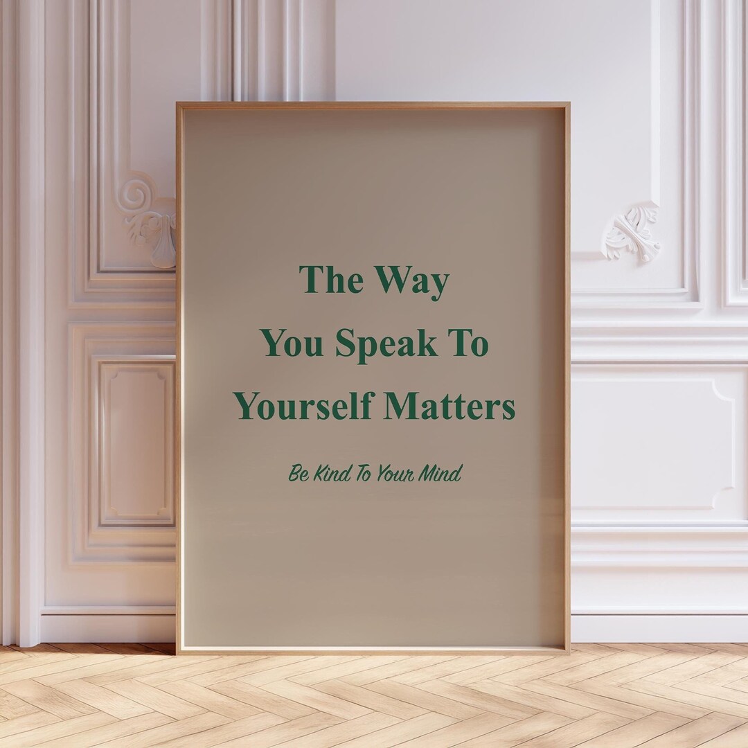 The Way You Speak to Yourself Matters Wall Art Print | Be Kind to Your ...