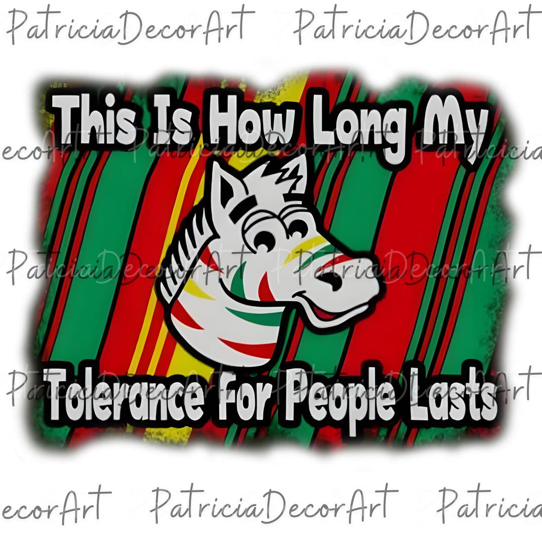 This is How Long My Tolerance for People Last Cricut PNG File, Funny ...