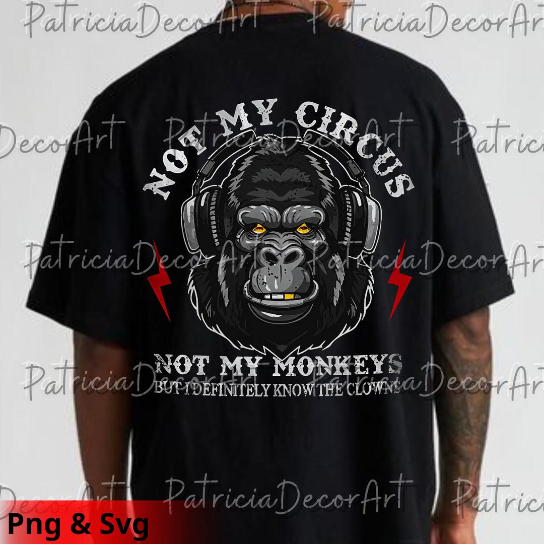 Not My Circus Not My Monkey PNG Svg, Funny Sarcastic Quote Clipart ...