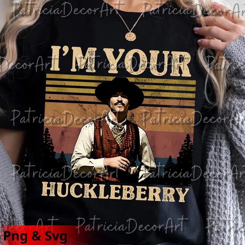 I’m Your Huckleberry PNG Svg for Circut, Country Southern Quote Design ...