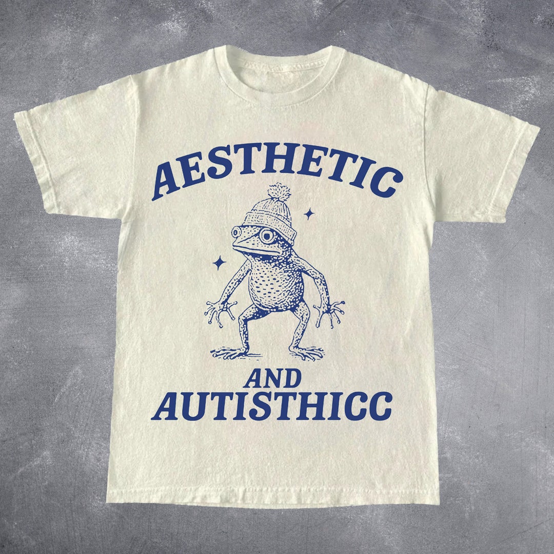 Aesthetic and Autisthicc, Funny Autism Shirt, Frog T Shirt, Dumb Y2k ...