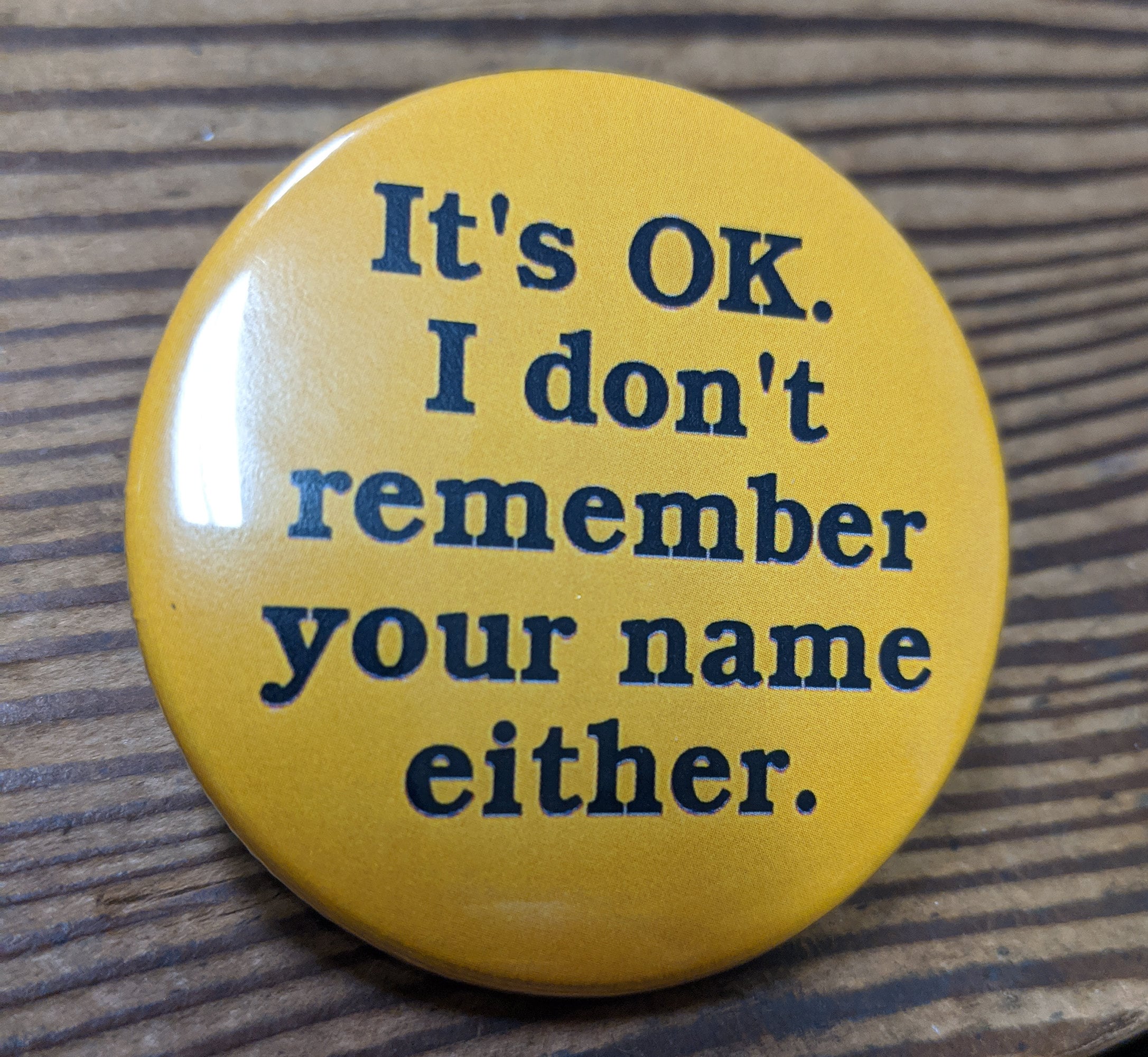 It's OK I Don't Remember Your Name Either - Pinback Button Badge - Etsy UK