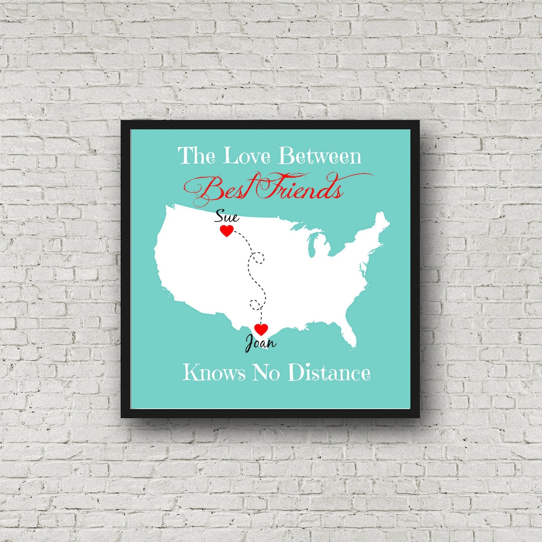 Custom Map Print - the Love Between Best Friends Knows No Distance ...