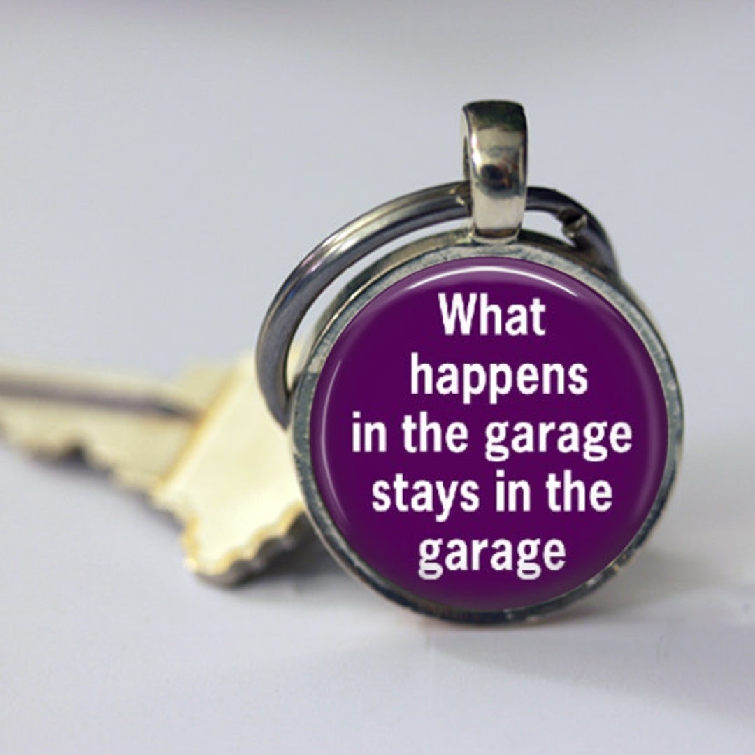What Happens in the Garage Stays in the Garage - Key Chain - Saying Key ...