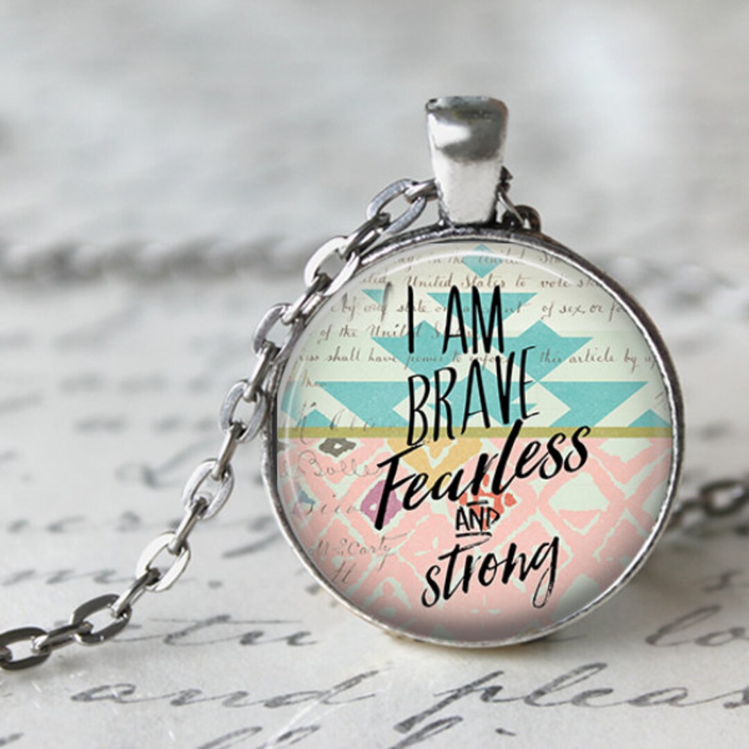 I Am Brave, Fearless and Strong - Inspirational Quote Pendant Necklace ...