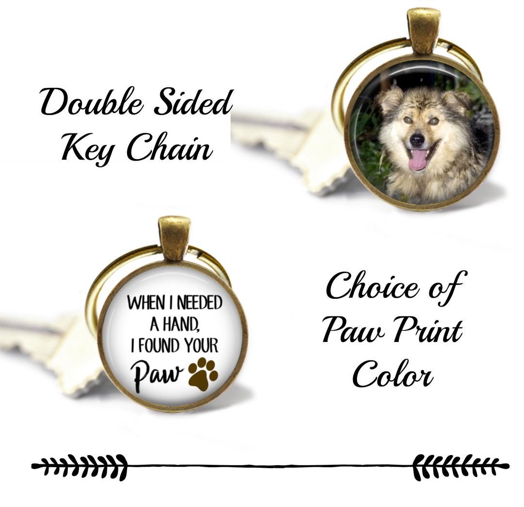 When I Needed a Hand, I Found Your Paw - Pet Key Chain - Double Sided ...