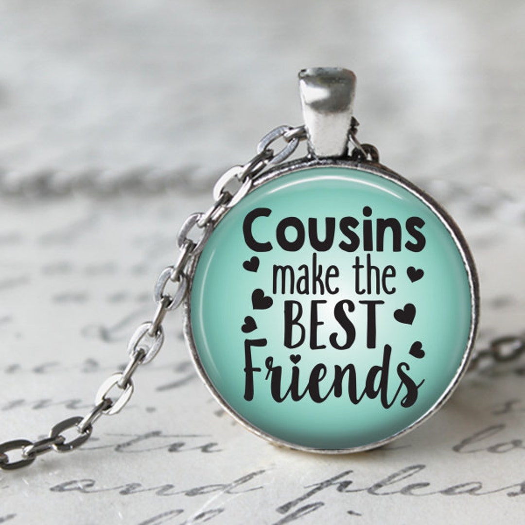 Cousins Make the Best Friends - Cousin Pendant, Cousins Key Chain ...