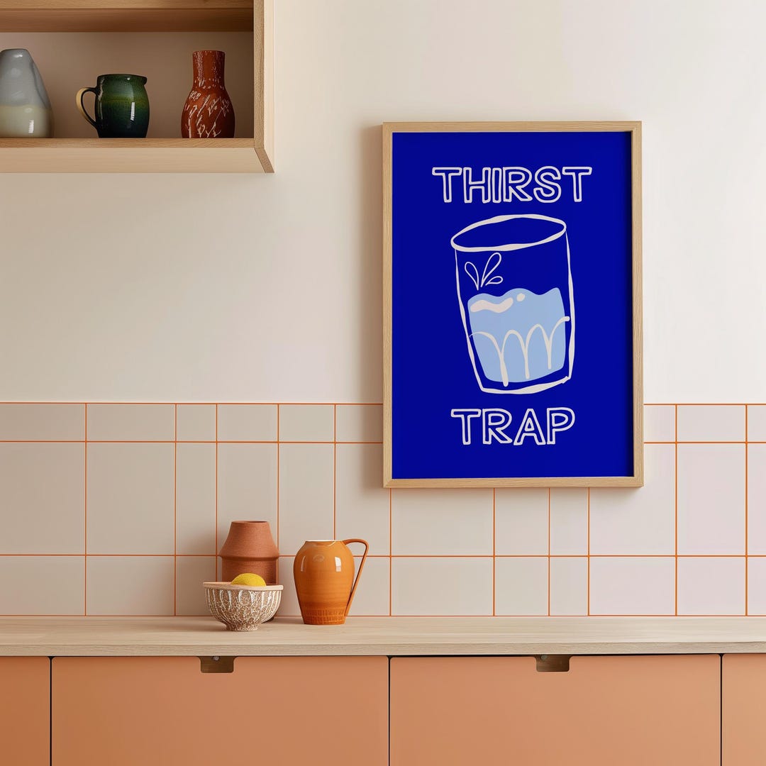 Thirst Trap Print, Glass of Water Wall Art, Stay Hydrated Poster ...