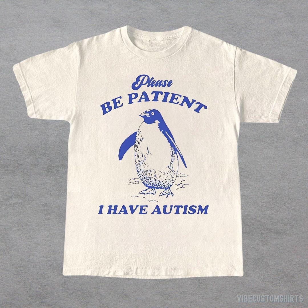 Please Be Patient I Have Autism Vintage Shirt, Retro Penguin T-shirt ...