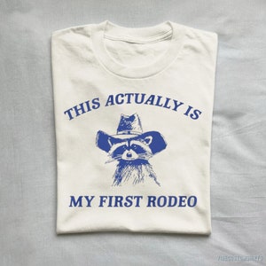 This Actually is My First Rodeo Raccoon Vintage Shirt - Etsy