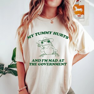 My Tummy Hurts and I'm Mad at the Government Frog Shirt - Etsy