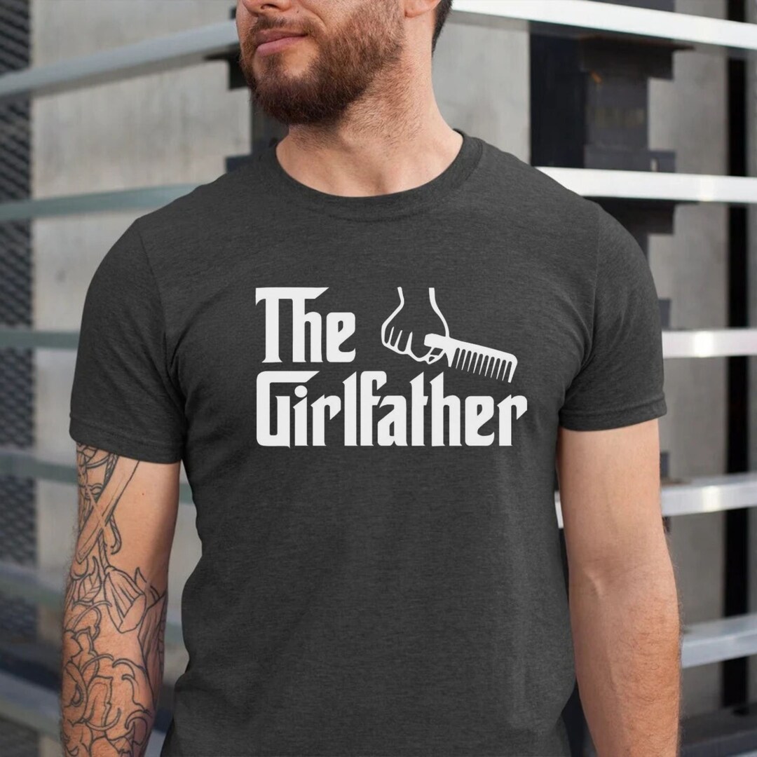 The Girlfather T-shirt, Funny Father's Day Gift From Daughters, Girl ...