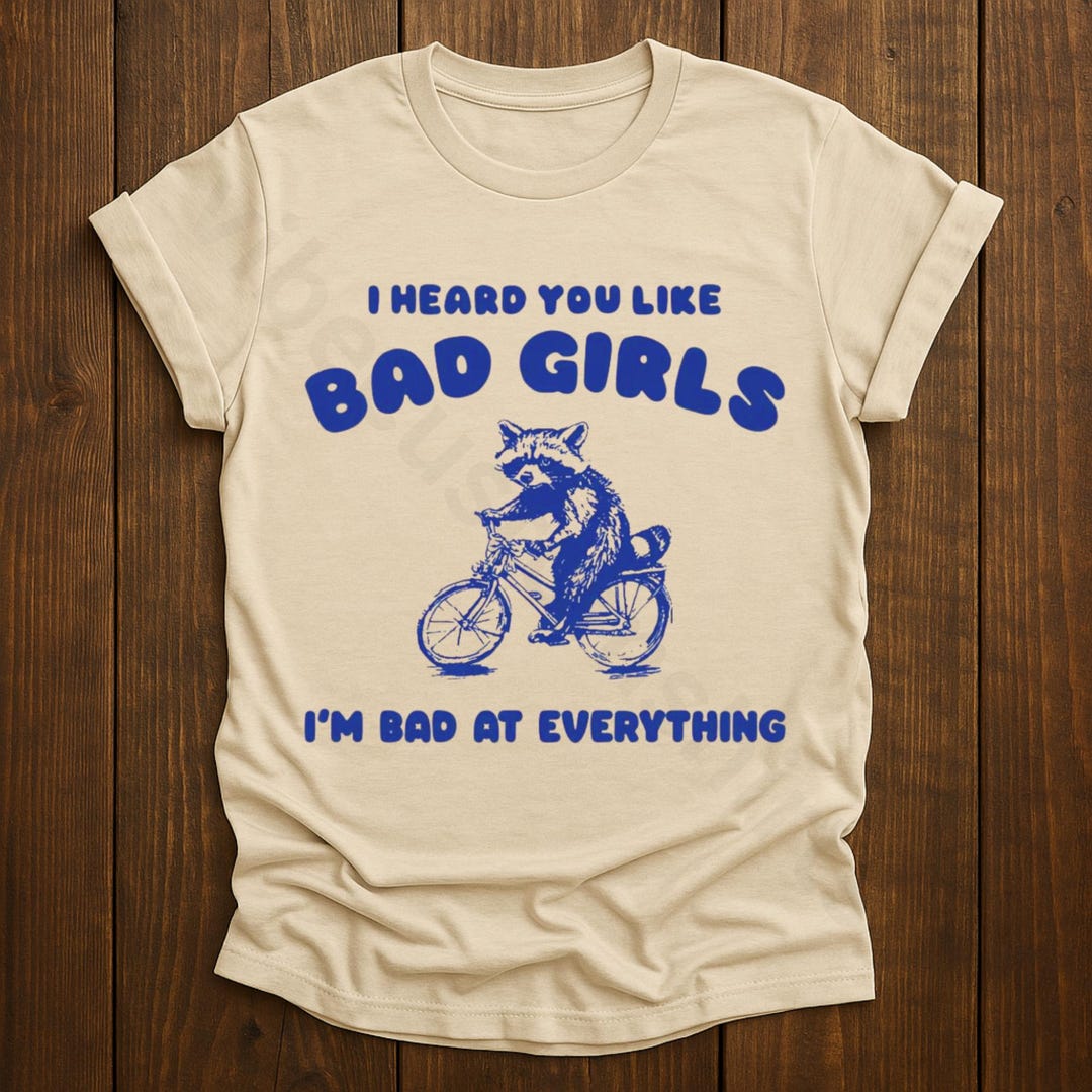 I Heard You Like Bad Girls I Am Bad at Everything Shirt, Retro Vintage ...