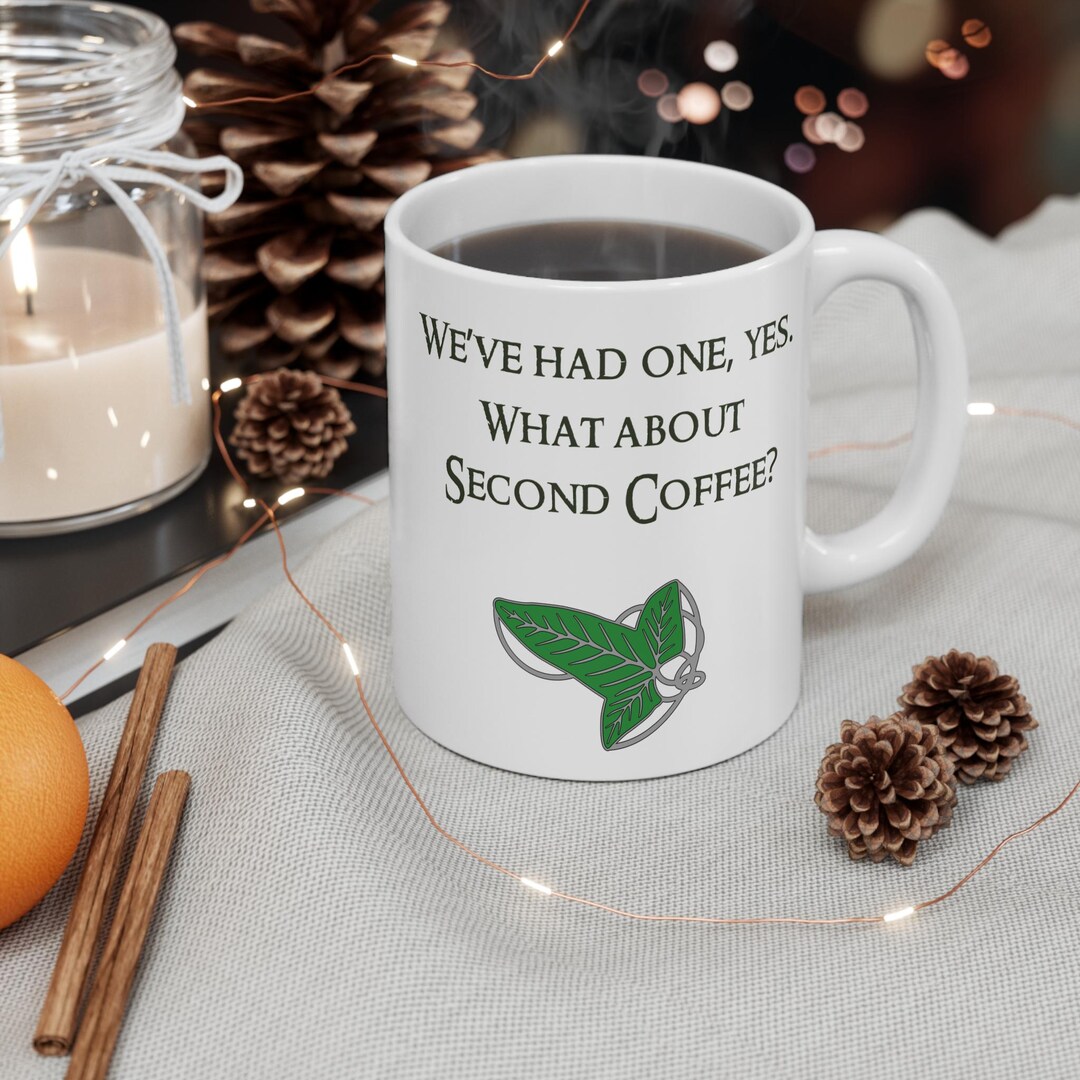 Ceramic Mug, Hobbit Funny Second Coffee, Lotr Perfect Gift Nerd, Coffee ...