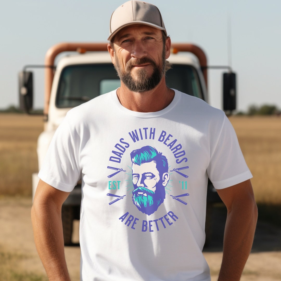Dads With Beards Are the Better Dada Shirt Best Dad Ever New Dad Gift ...