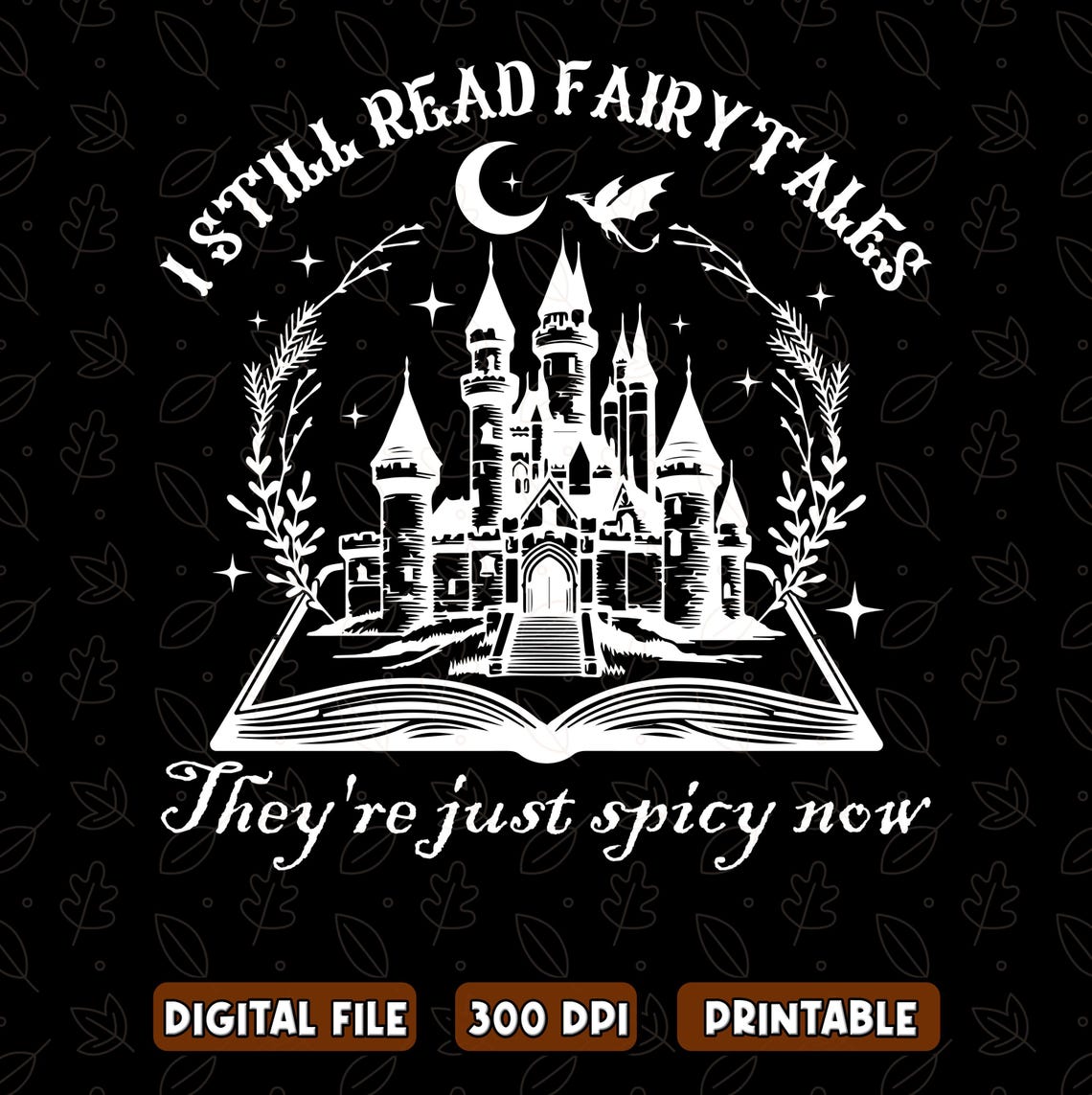 I Still Read Fairytales PNG SVG, Spicy Fairytale Reader, Bookish ...