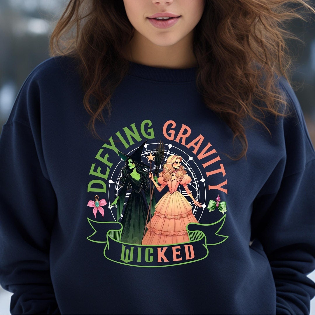 Defying Gravity Wicked Musical Sweatshirt, Elphaba and Glinda Wicked ...