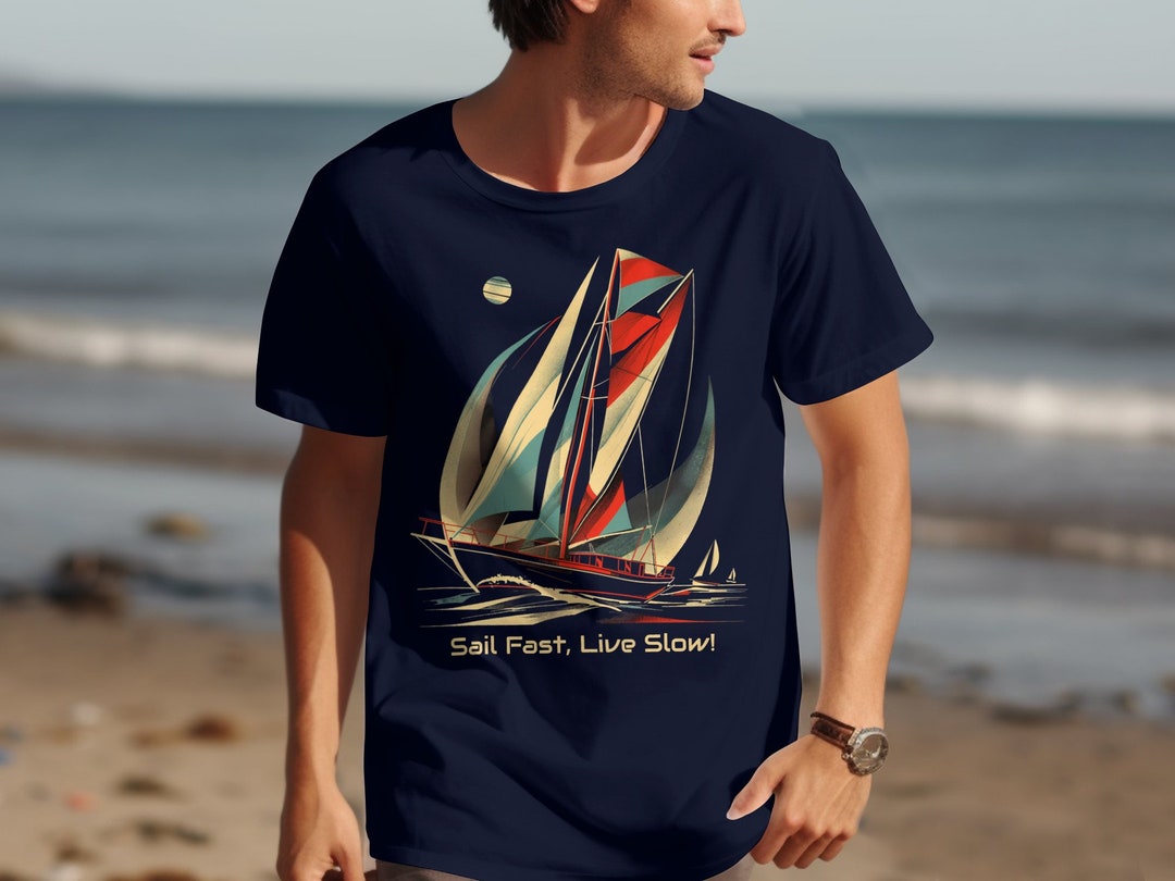 Sail Fast Live Slow Graphic T-shirt Vintage Sailing Boat Illustration ...