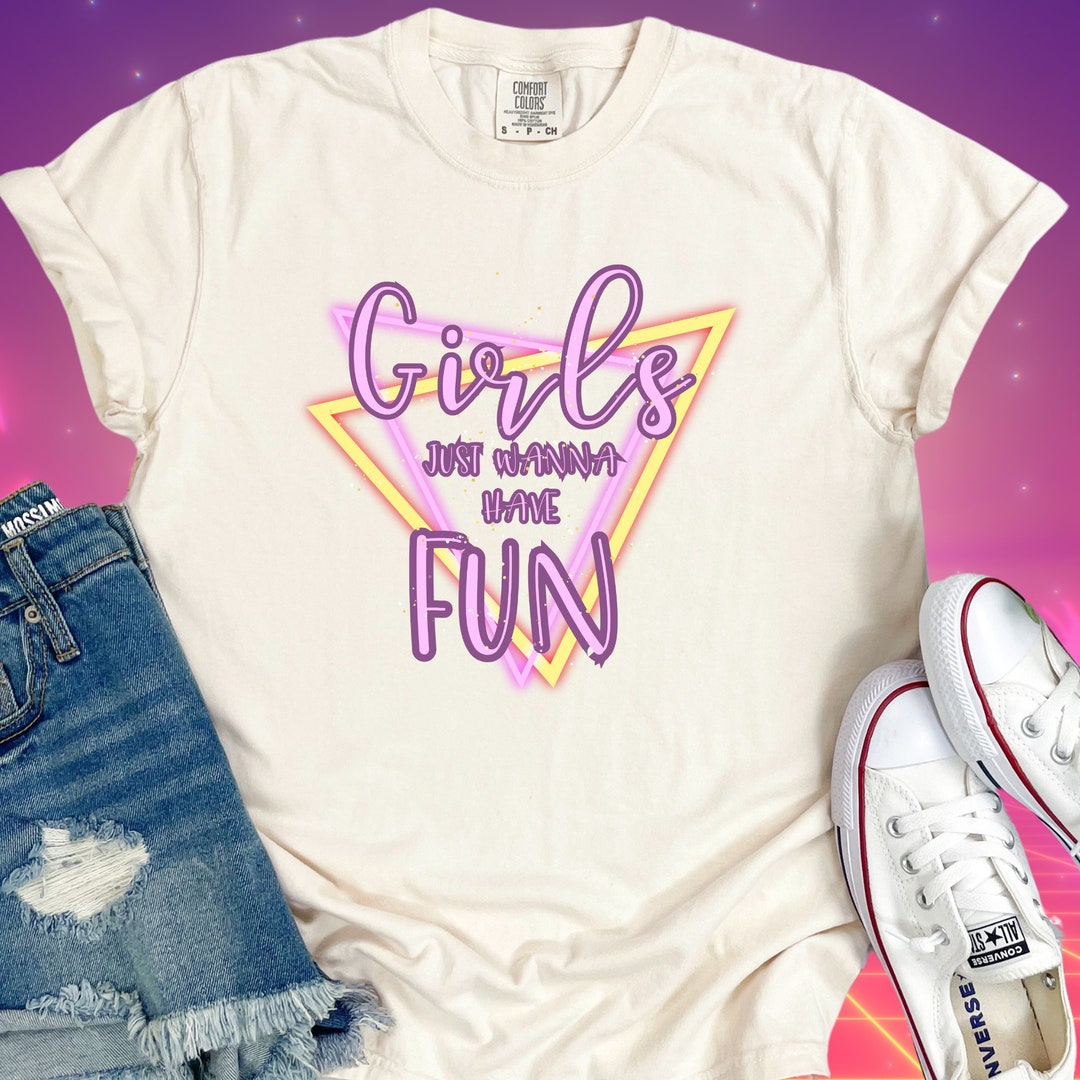 Girls Just Wanna Have Fun T-shirt, 80's Tee for Women, 80's Neon Shirt ...
