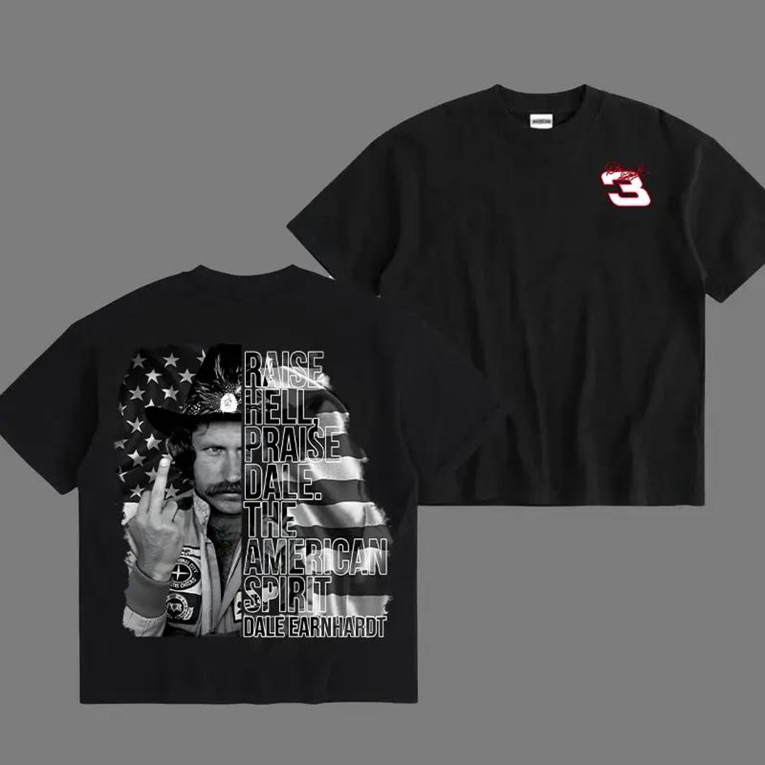 Raise Hell Praise Dale the American Spirit T-shirt, Racing Legend ...