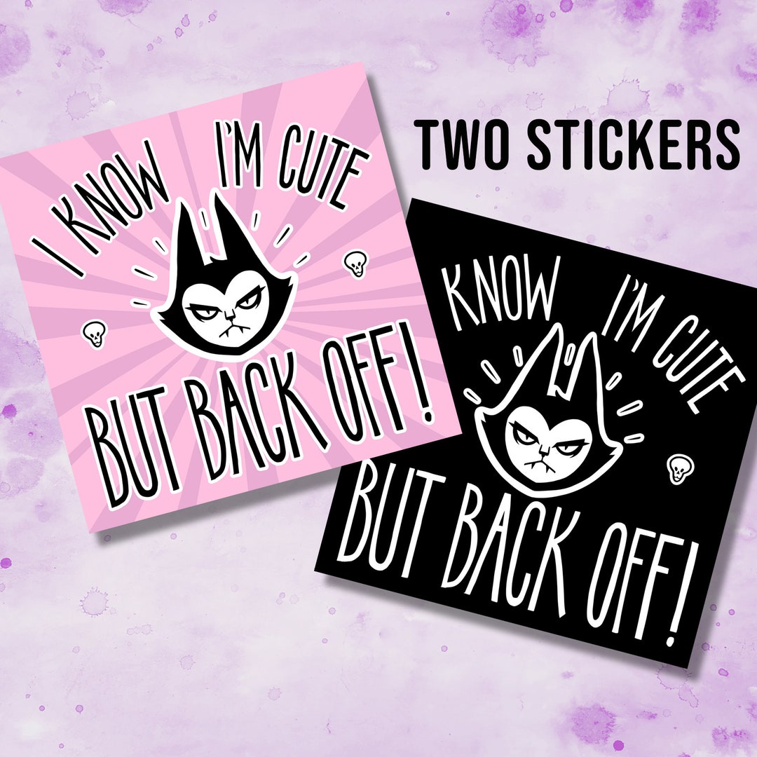 Two Sticker Set I Know I'm Cute but Back off 3 Inch Vinyl Stickers ...
