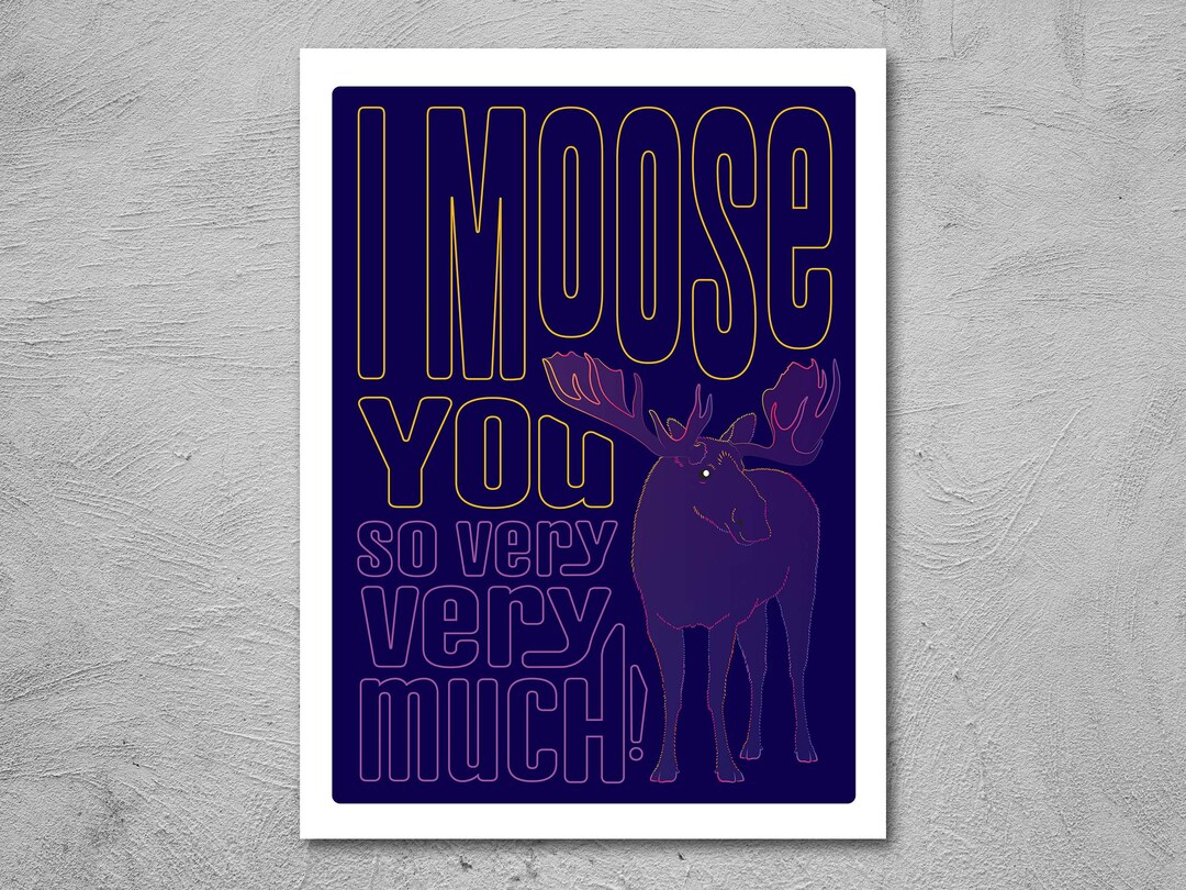 I Moose You! A Digital, Printable Original Art Download - Instantly ...