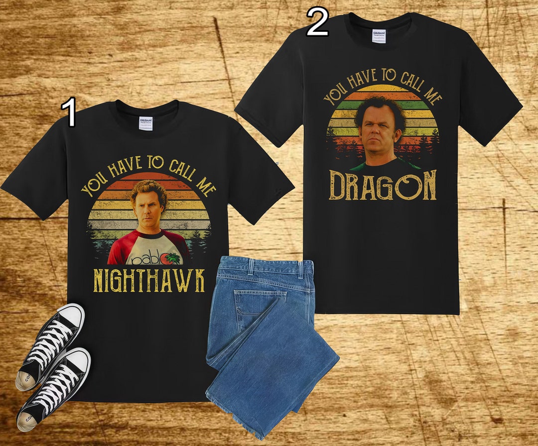 Step Brothers T-shirt | Brennan Huff "you Have to Call Me Nighthawk AND ...