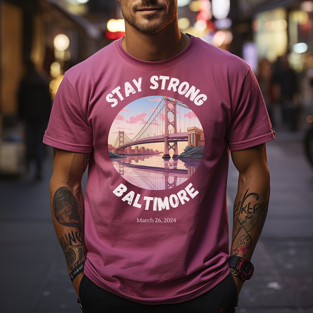 Stay Strong Baltimore Resilience Bridge Graphic Tee Francis Scott Key ...