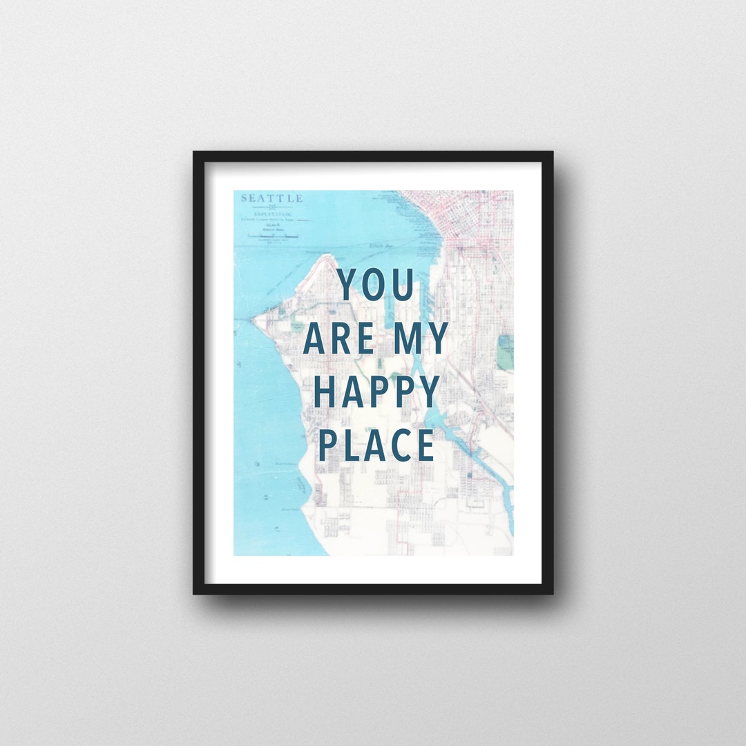 Seattle You Are My Happy Place Print, 11x14 Map Wall Art, Seattle Gift ...