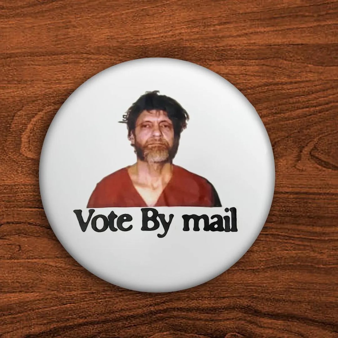 Ted Kaczynski Pin Button, Original Vote by Mail Pin Button, Serial ...