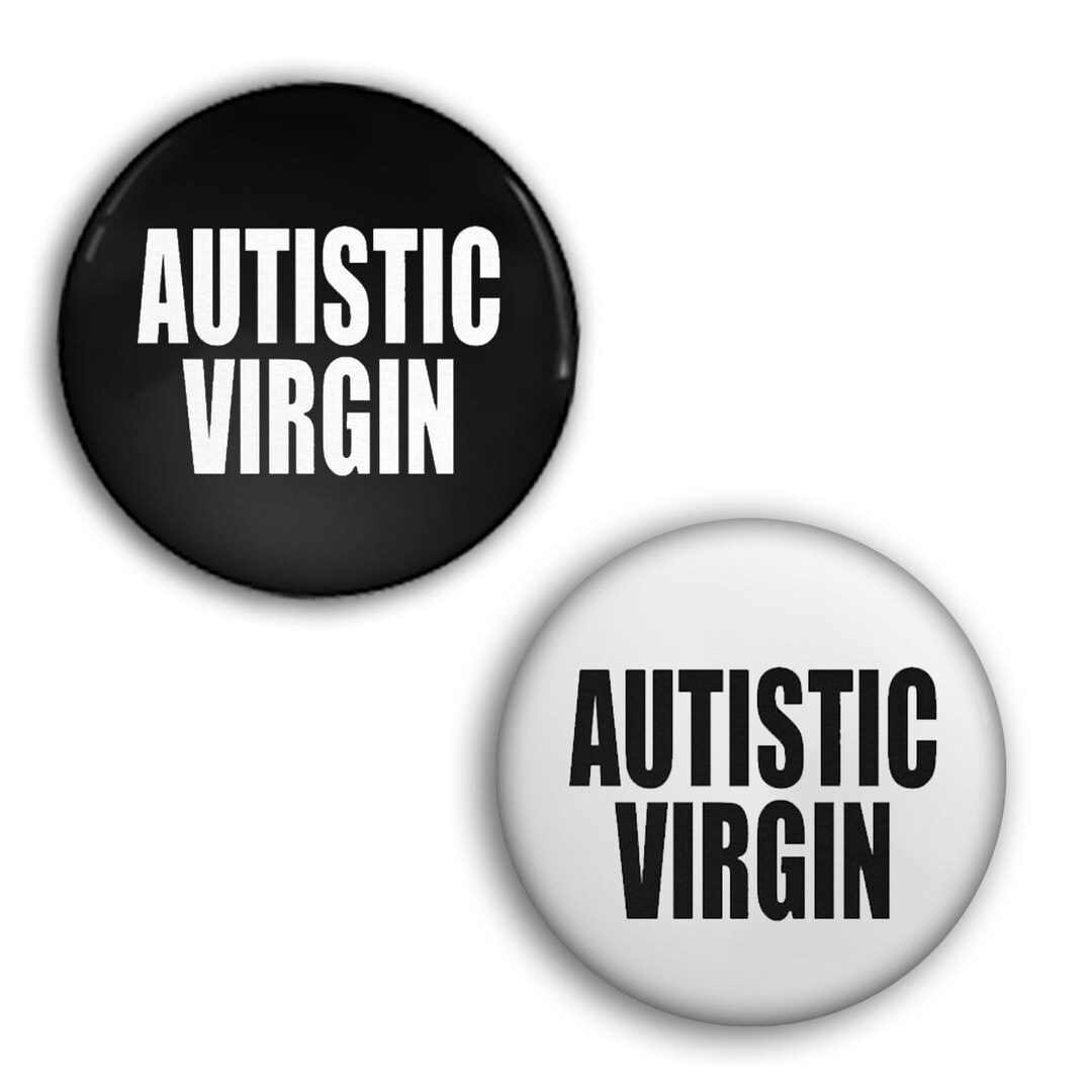 Autistic Virgin Cursed Button, Funny Autism Pins, I'm Autistic and Also ...