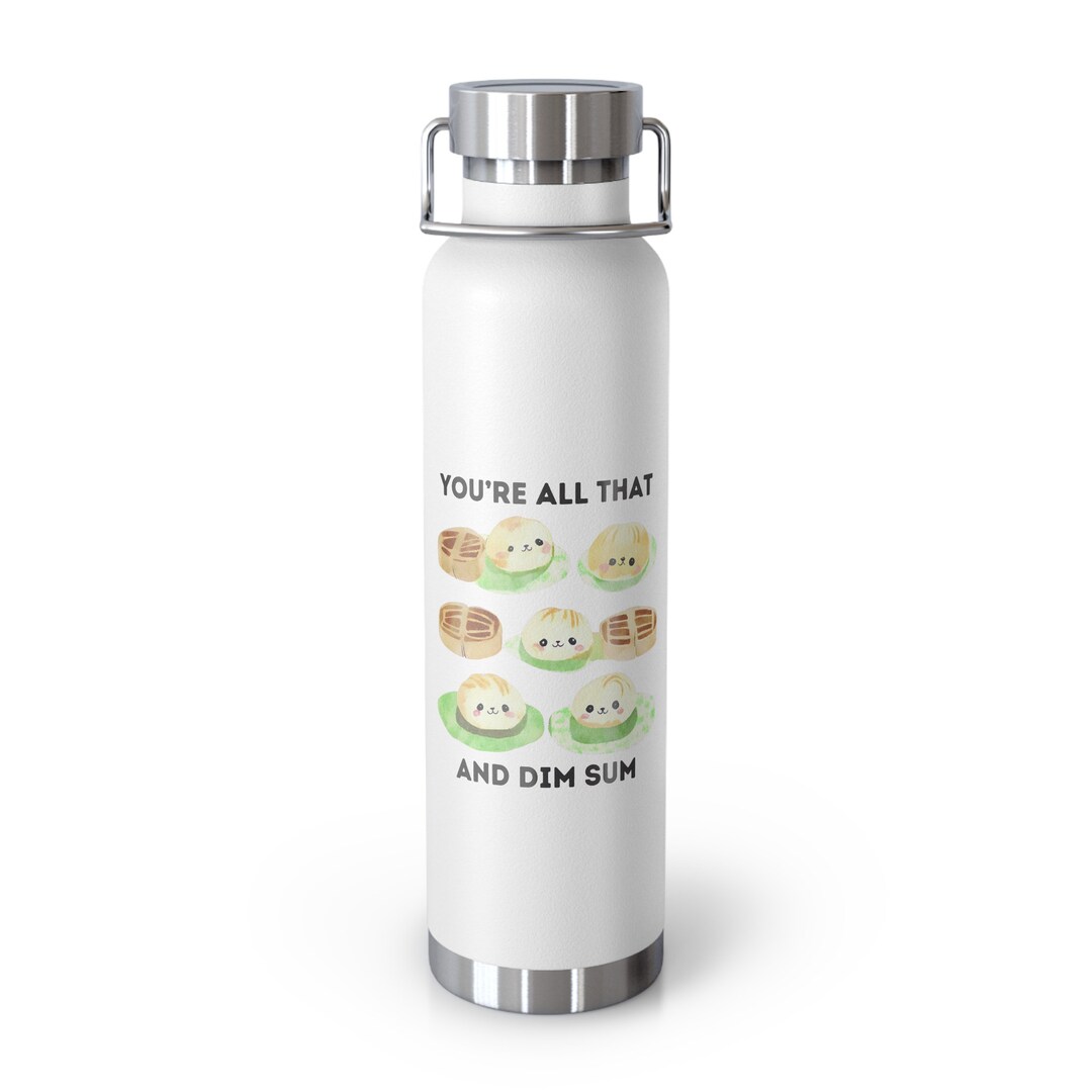 You're All That and Dim Sum 22 Oz Copper Vacuum Insulated Bottle - Etsy