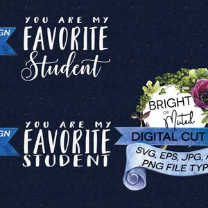 You Are My Favorite Student SVG Cut Files | Teacher Shirt Cricut ...