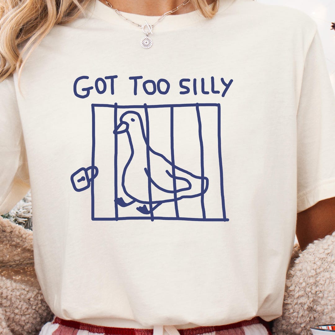 Got Too Silly Goose T-shirt: Funny Meme Unisex Tee - Etsy