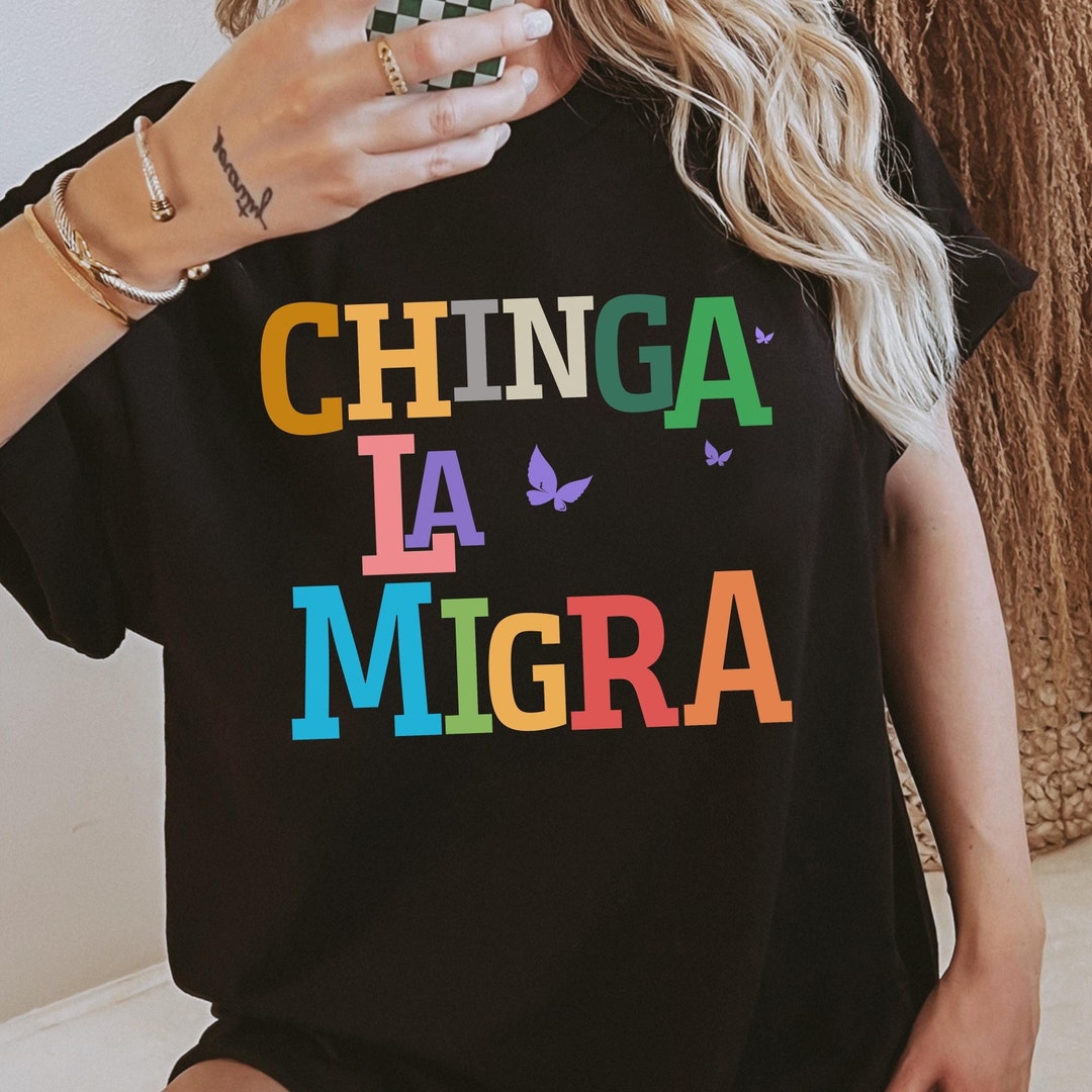 Chinga La Migra' Shirt Anti Trump Shirt Ice Maga Republican Fascism Tee ...