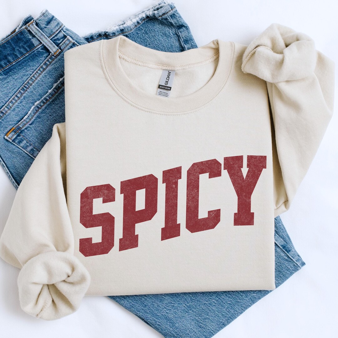 Spicy Sweatshirt Spicy Crewneck Varsity Sweatshirt Spicy Crewneck Funny ...