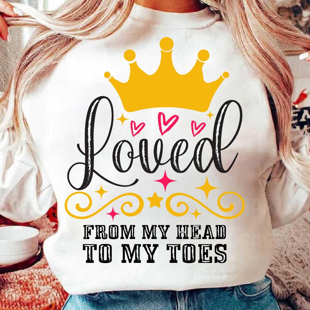 Loved From My Head to My Toes Png, Head to Toes Png, Crown Baby Png ...